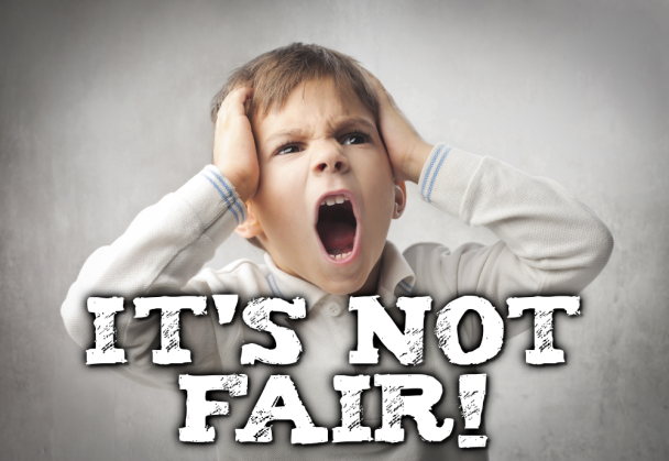 No, It’s Not Fair – thelifeididntchoose