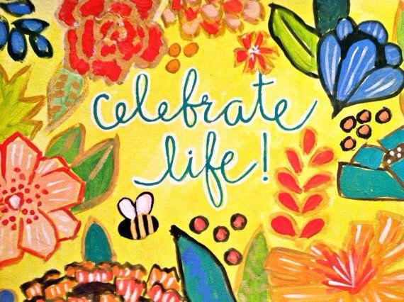 Life is a Gift-Celebrate! Every. Single. Day. – thelifeididntchoose